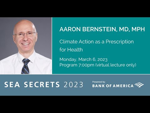 Sea Secretsn 2023 with Aaron Bernstein, M.D., MPH