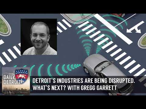 Detroit’s Industries Are Being Disrupted. What’s Next? With Gregg Garrett