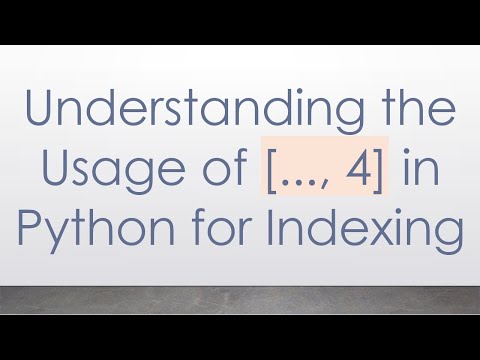 Understanding the Usage of [..., 4] in Python for Indexing