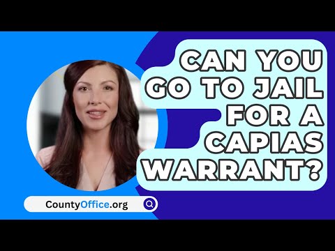 Can You Go To Jail For A Capias Warrant? - CountyOffice.org