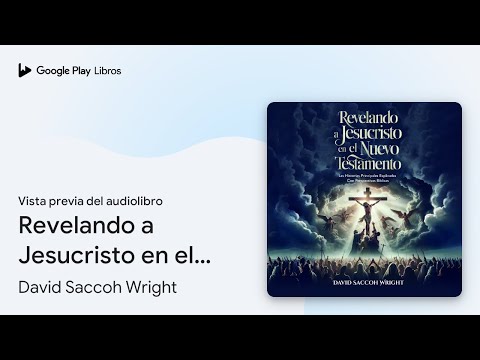 Revelando a Jesucristo en el Nuevo Testamento:… de David Saccoh… · Vista previa del audiolibro