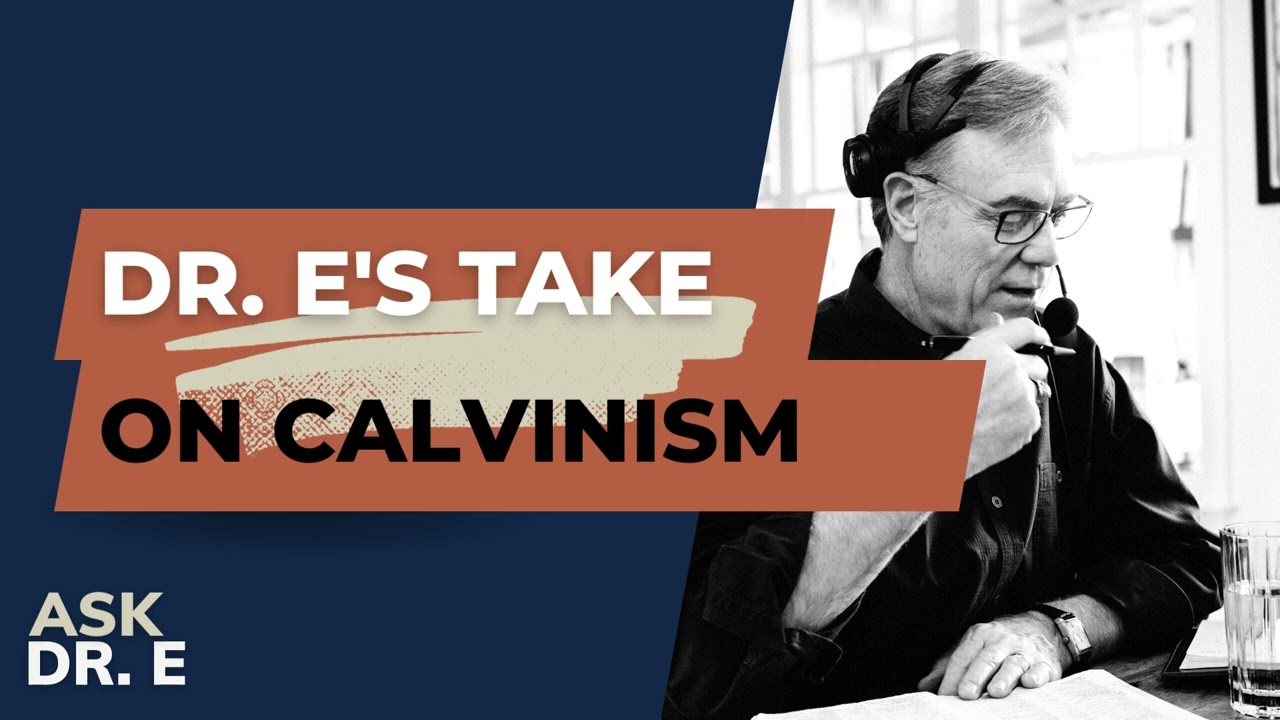 Dr. Easley's Take on Calvinism