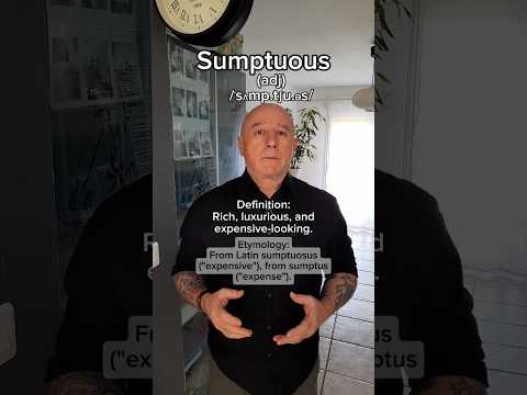 Sumptuous! English Pronunciation, Meaning, Synonyms, Etymology, and Examples!