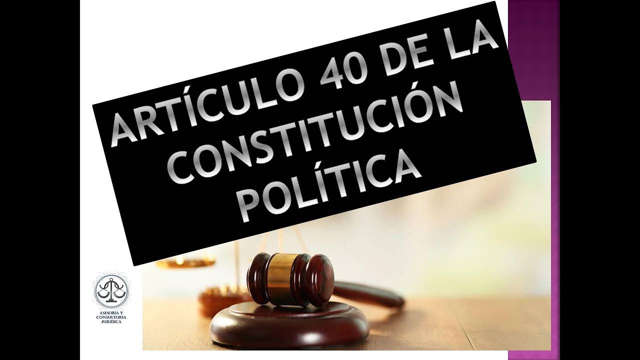 ARTÍCULO 40 CONSTITUCIONAL