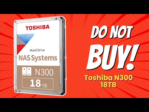 DON'T BUY Toshiba N300 18TB BEFORE WATCHING THIS VIDEO! π«π