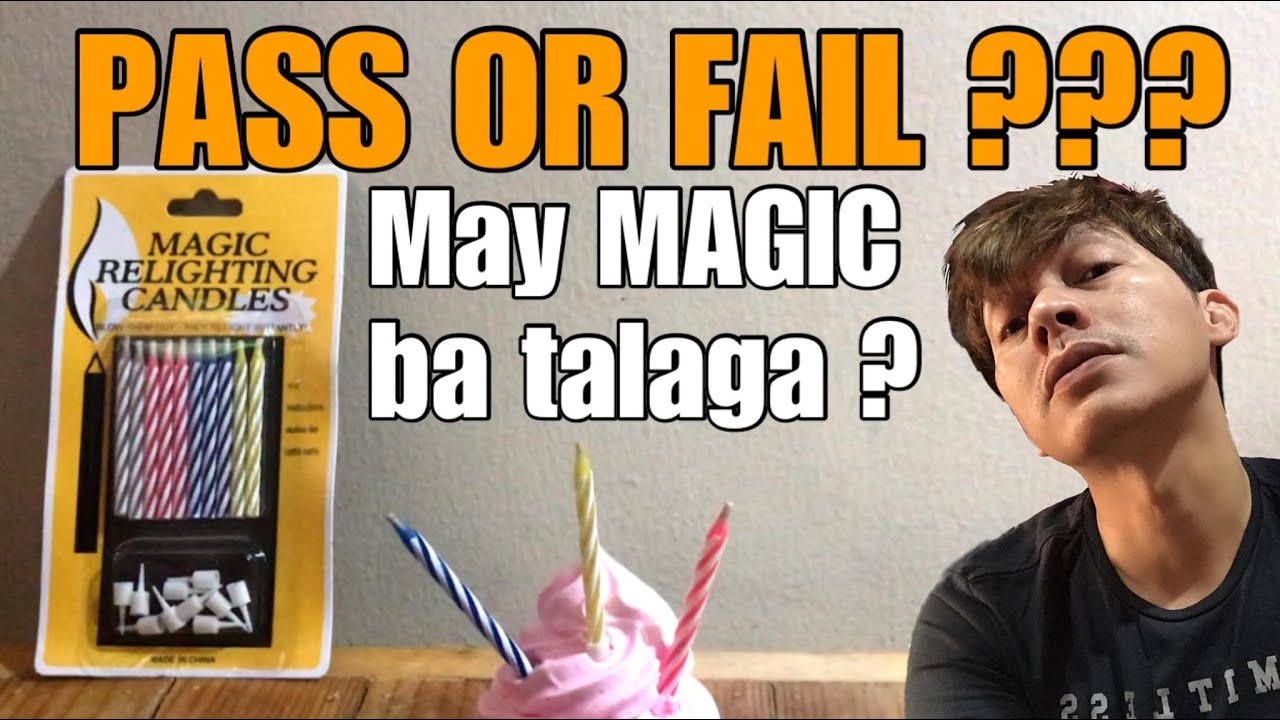 Review: Magic relighting candle PASSED or FAILED?