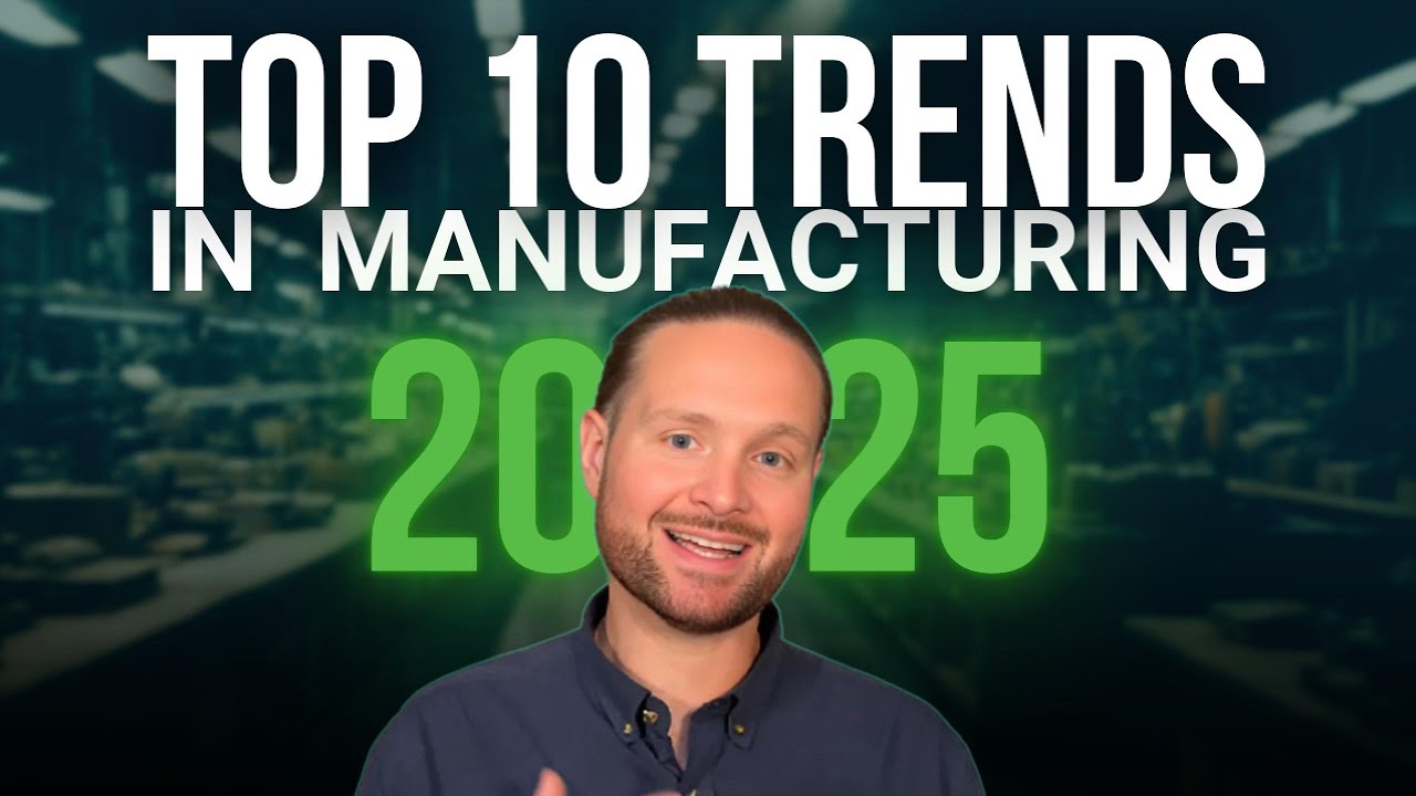 Top 10 trends in manufacturing for 2025