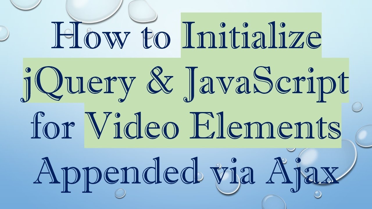 How to Initialize jQuery & JavaScript for Video Elements Appended via Ajax