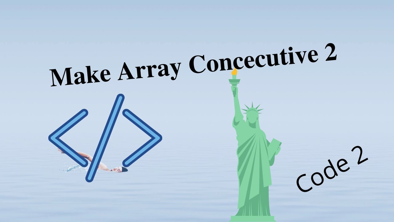 Make Array Consecutive 2 || CodeSignal Problem