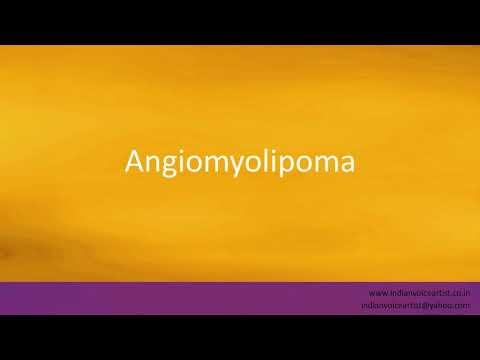 Pronunciation of the word(s) "Angiomyolipoma".