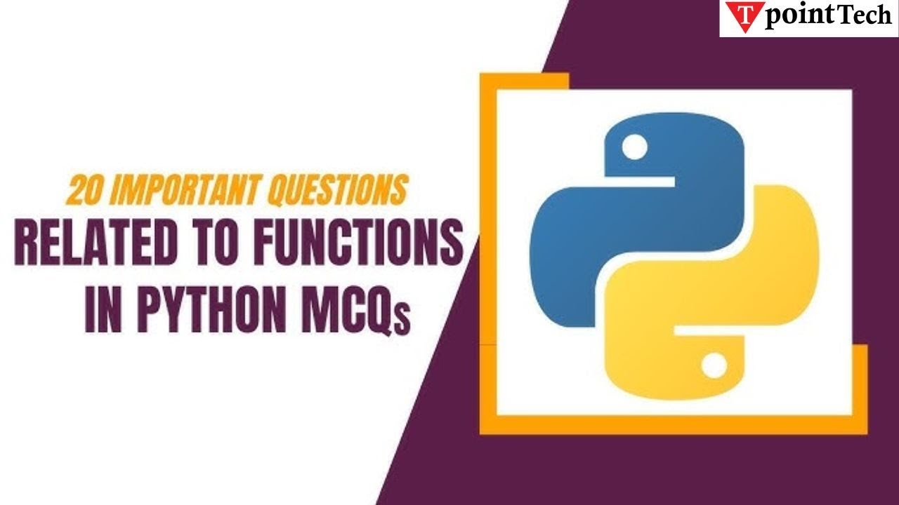 Functions in Python MCQs | Top 20 Python Functions Interview Questions | Tpoint Tech