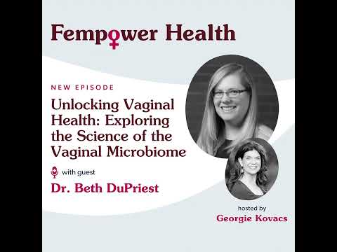 Vaginal Microbiome Science: Key Ingredients for Vaginal Health | Dr. Beth DuPriest