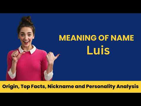 Luis Name Facts, Meaning, Personality, Nickname, Origin, Popularity, Similar Names and Poetry