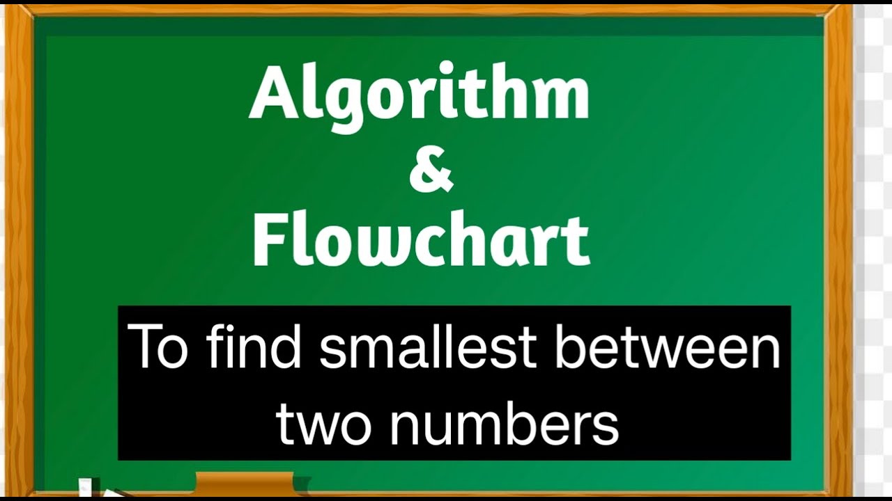 Algorithm and Flowchart to find smallest between two numbers. / Algorithm/ Flowchart