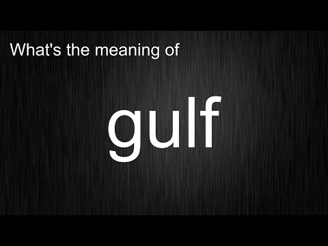 What's the meaning of "gulf", How to pronounce gulf?