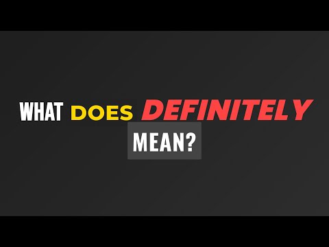 What does Definitely mean?