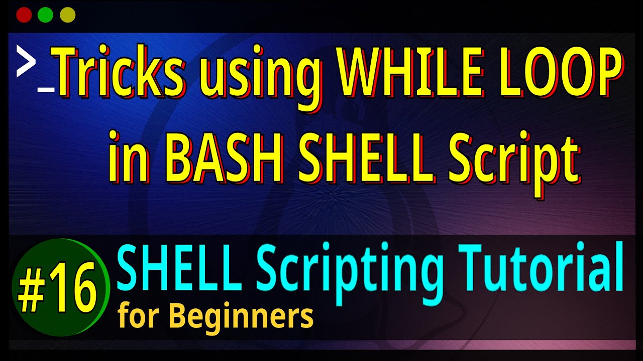 16 | Some tricks using WHILE LOOP in BASH SHELL Script - Interval & Commands execution