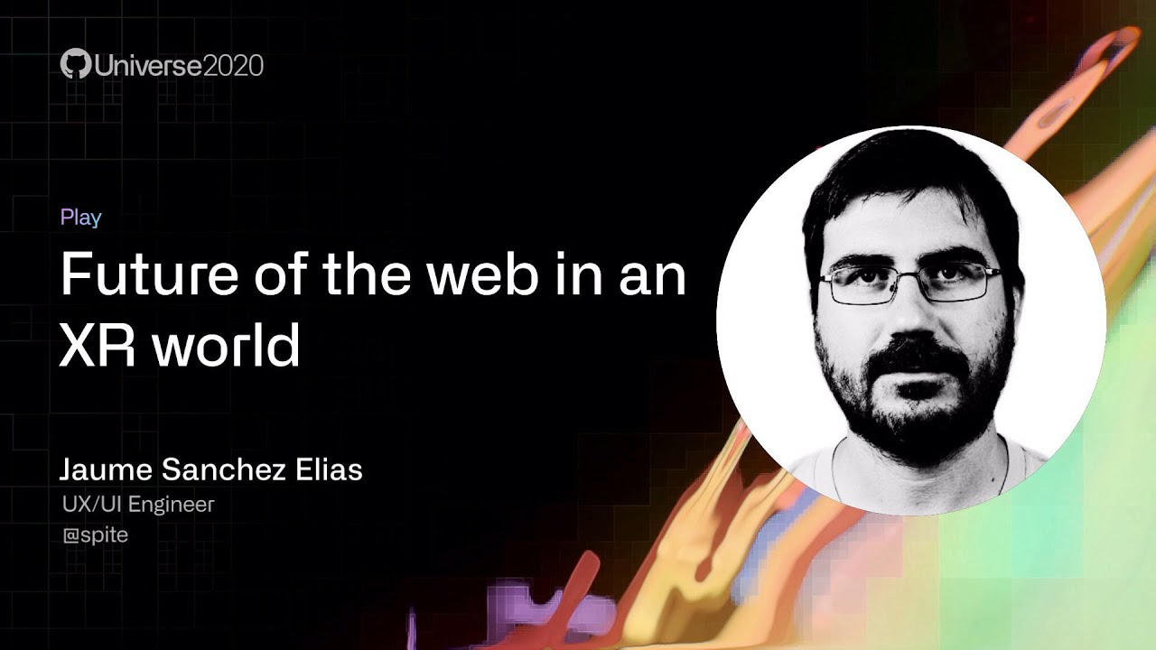 The future of the web in an XR world - GitHub Universe 2020