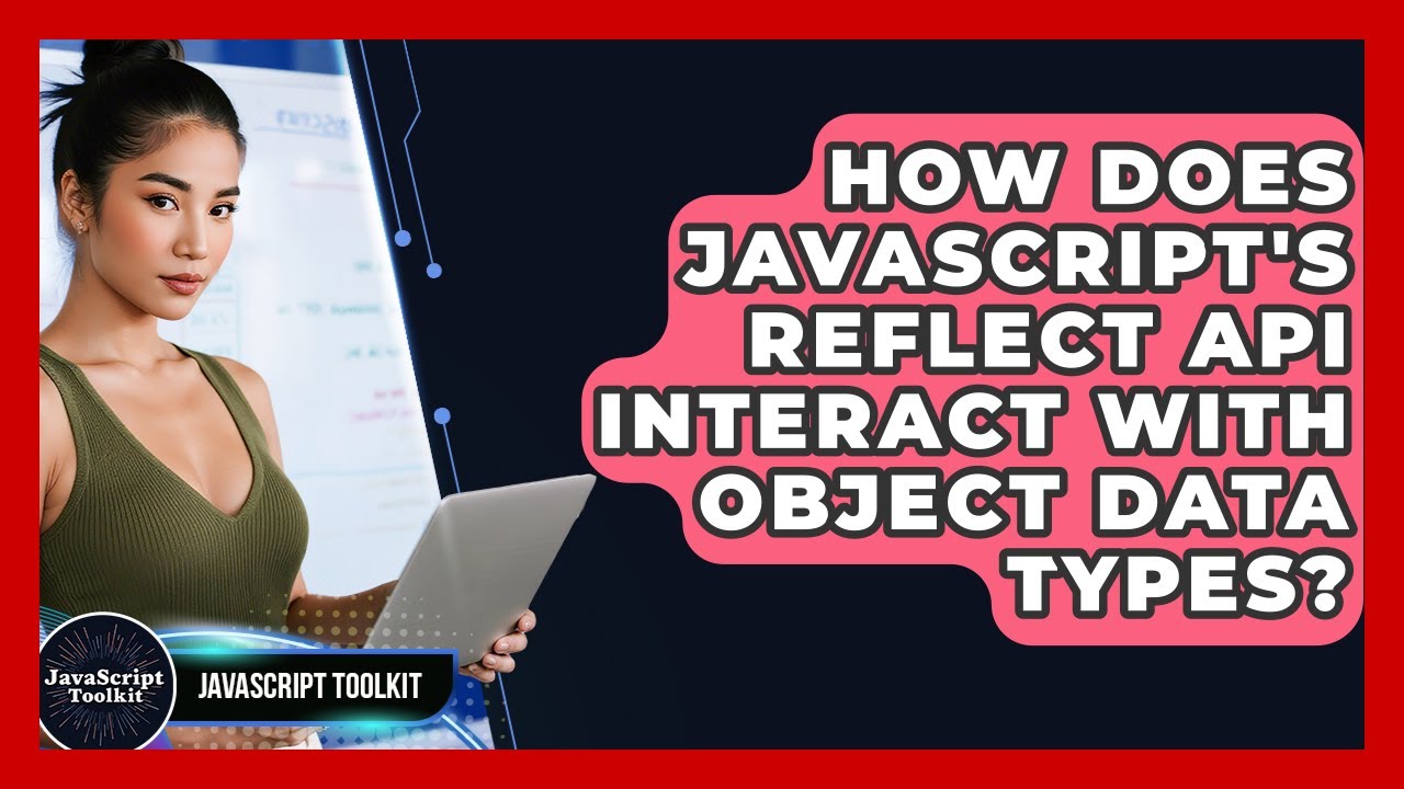 How Does JavaScript's Reflect API Interact With Object Data Types? - JavaScript Toolkit
