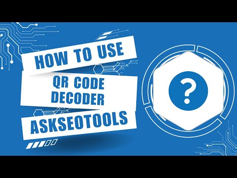 How to Use QR Code Decoder Online by Askseotools.com