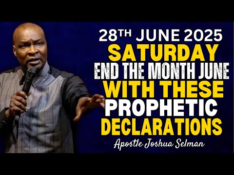 (SATURDAY 28TH JUNE 2025) DECLARE THIS PRAYER BEFORE THE MONTH OF JUNE IS OVER_APOSTLE JOSHUA SELMAN