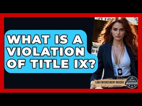 What Is A Violation Of Title IX? - Law Enforcement Insider