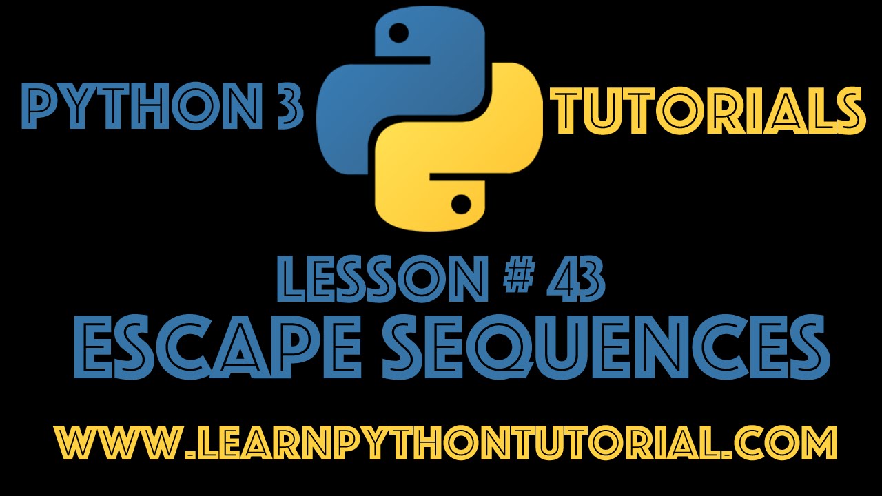 Python Tutorial: Escape Sequences In Python 3 - Python Strings #43