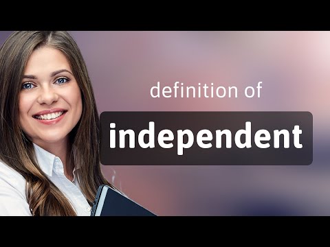 Independent • what is INDEPENDENT meaning