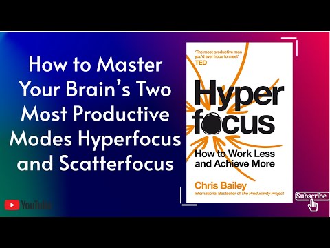 How to Train Your Brain to Achieve More with Less | Hyperfocus by Chris Bailey
