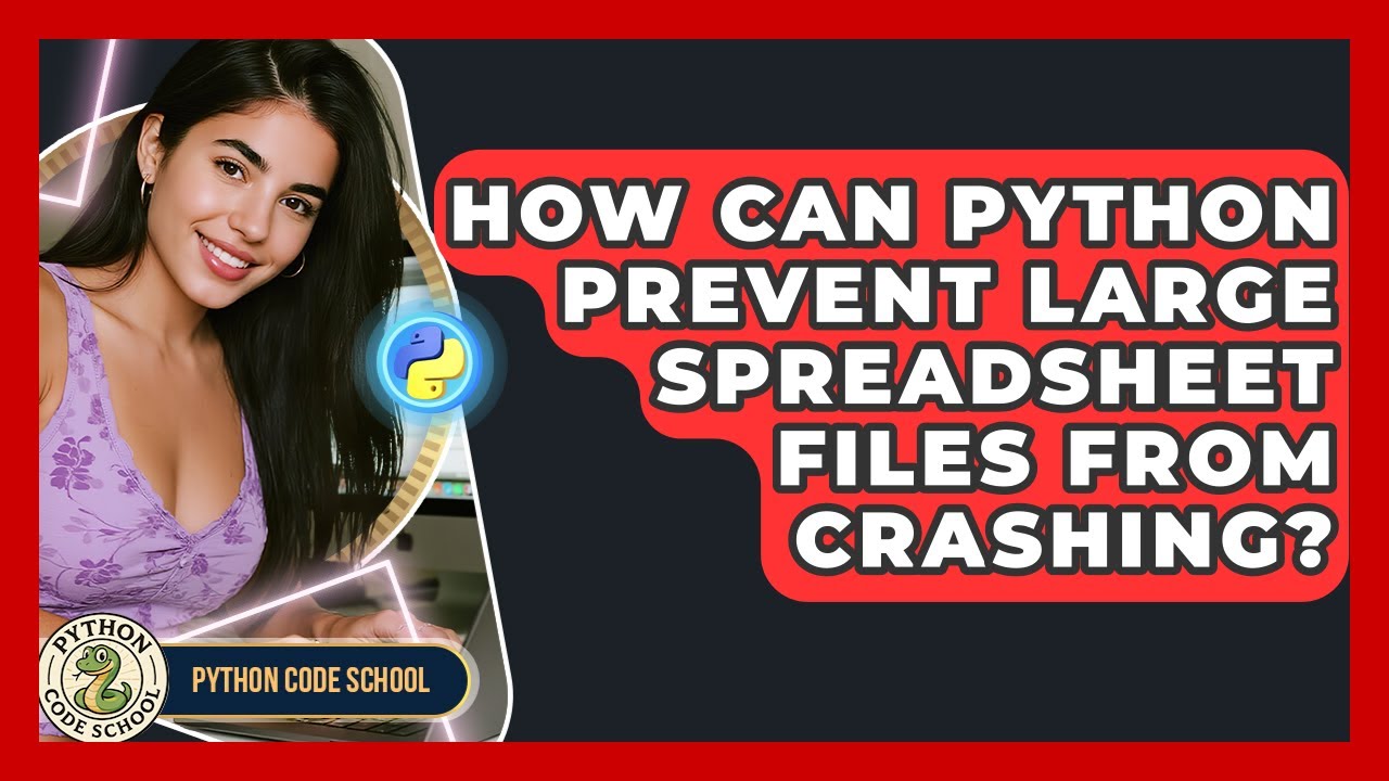 How Can Python Prevent Large Spreadsheet Files From Crashing? - Python Code School