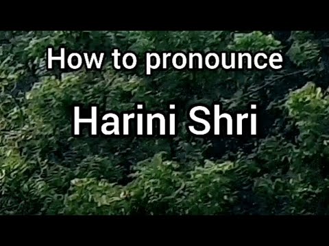 How to Pronounce Harini Shri