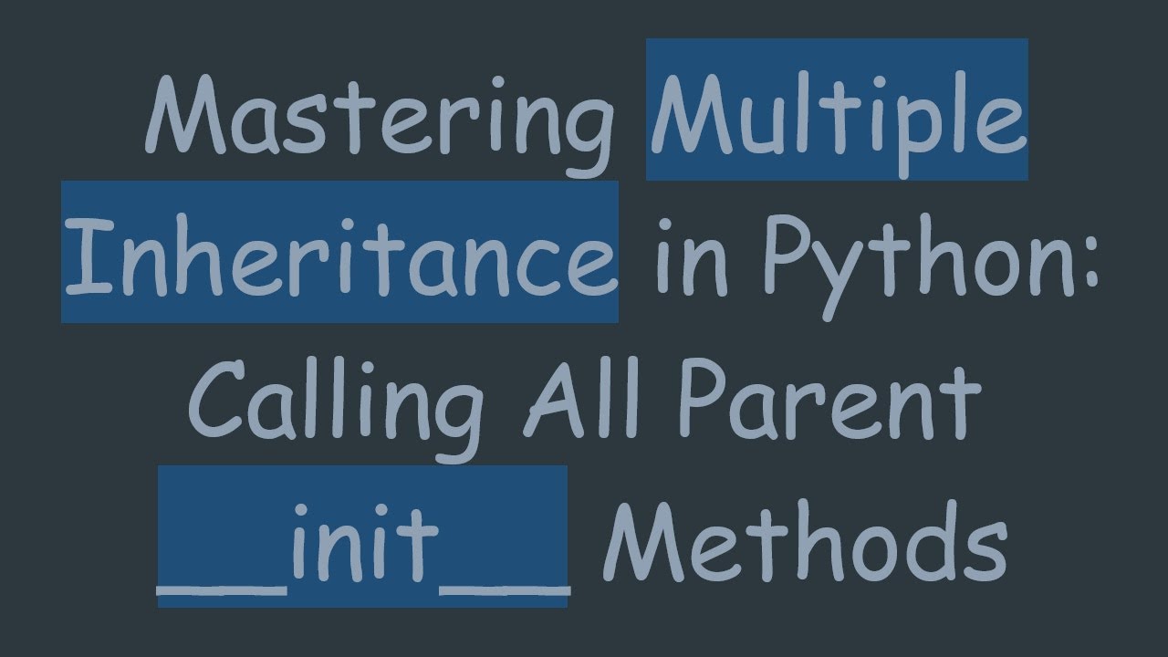 Mastering Multiple Inheritance in Python: Calling All Parent __init__ Methods