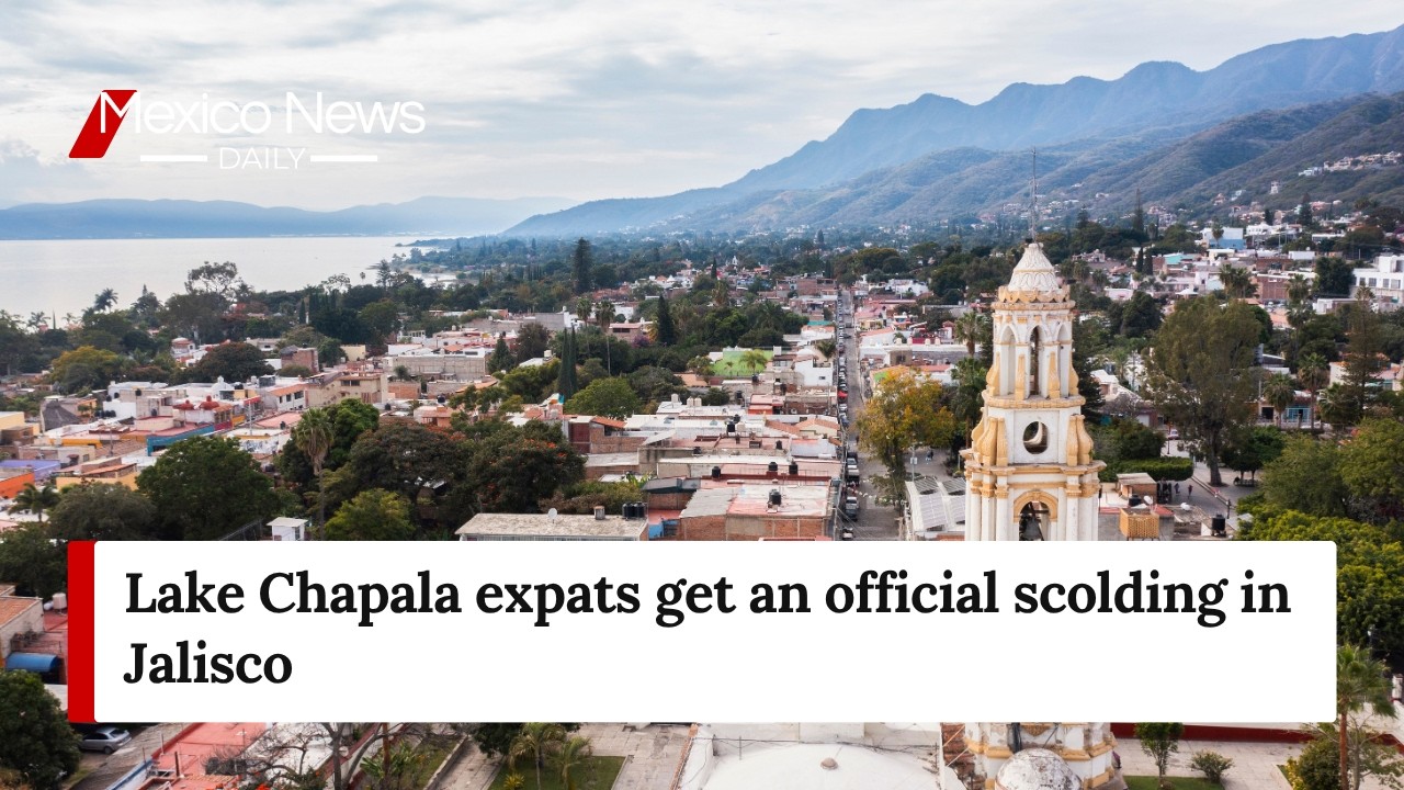 Lake Chapala expats get an official scolding in Jalisco
