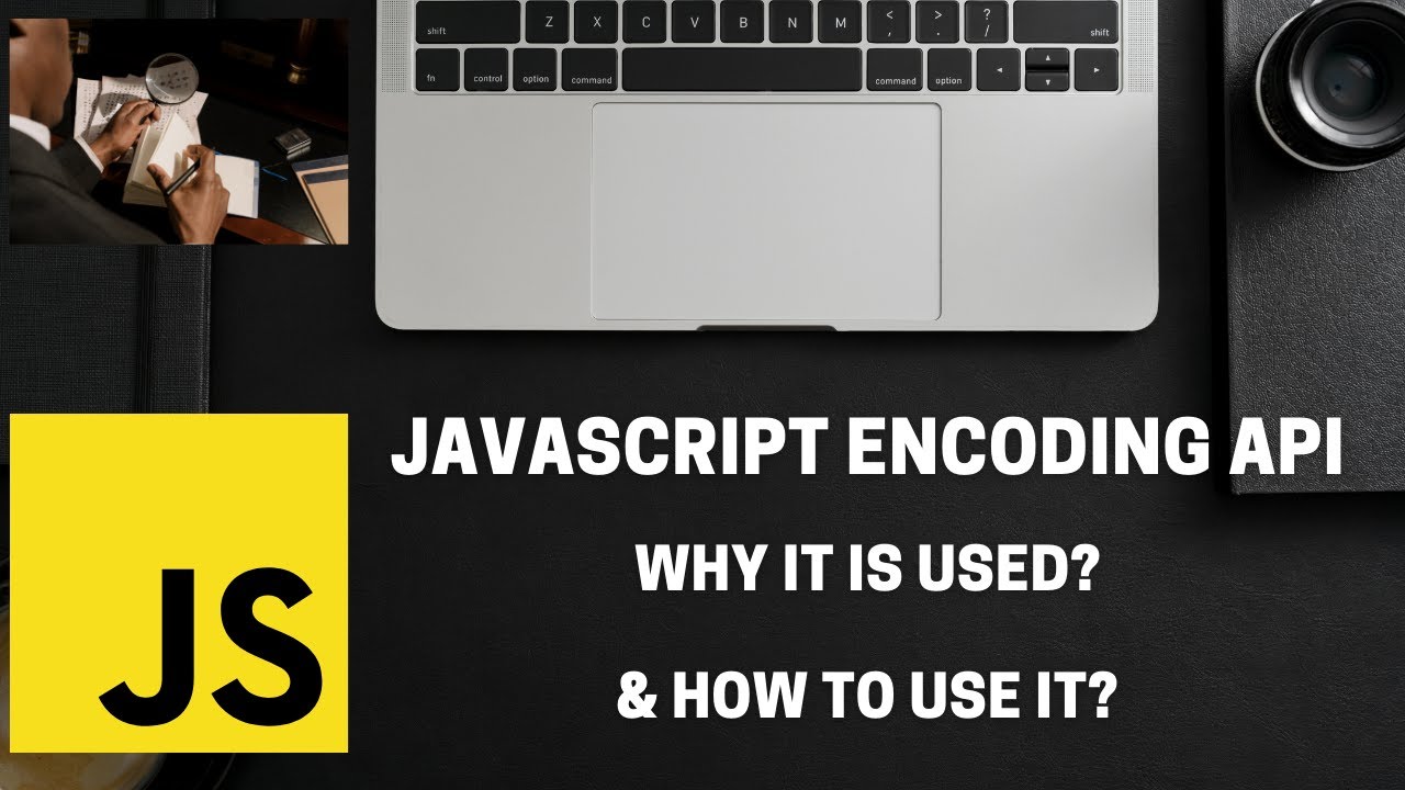 Learn How to use JavaScript Encoding API