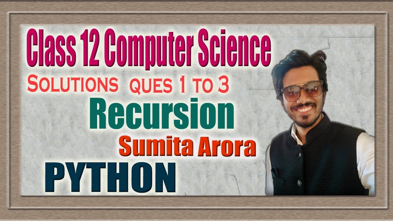 Recursion Solutions| CBSE Class 12| Computer Science| Python