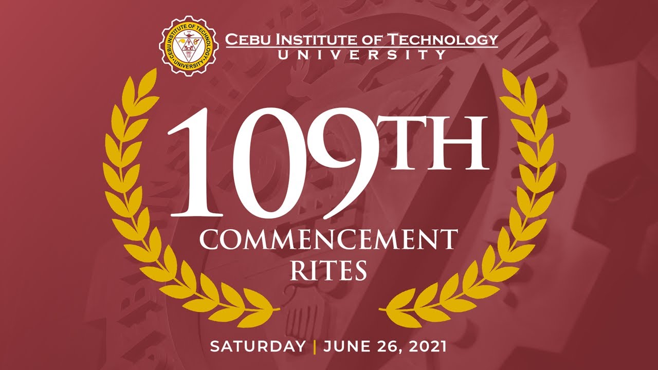 CEBU INSTITUTE OF TECHNOLOGY - UNIVERSITY: 109th Commencement Rites (Virtual Ceremonies)
