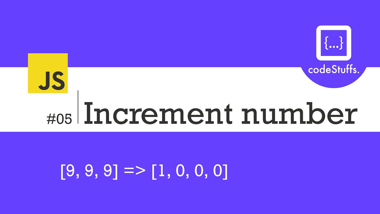 #05 - Data Structures and Algorithms in JavaScript | Increment number represented as Array |