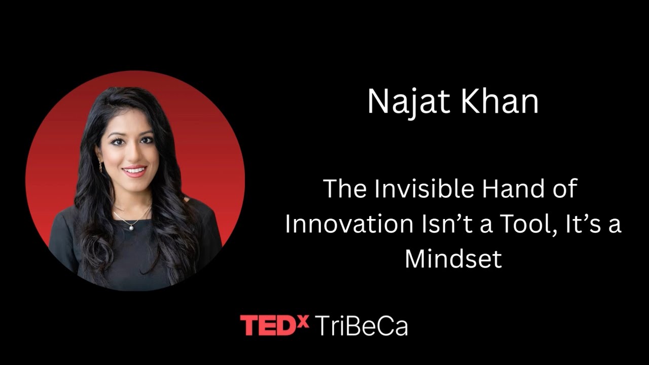 The invisible hand of innovation isn’t a tool, it’s a mindset. | Najat Khan, PhD | TEDxTribeca