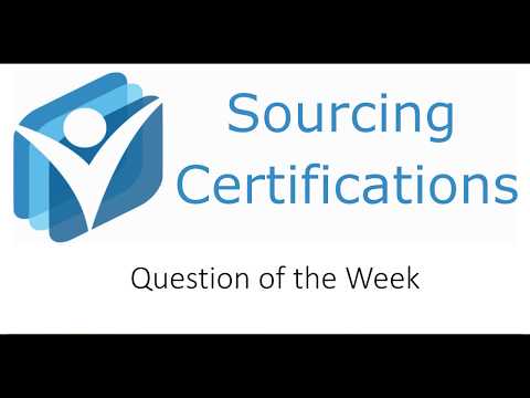 Sourcing Certifications Question of the Week - Episode 1