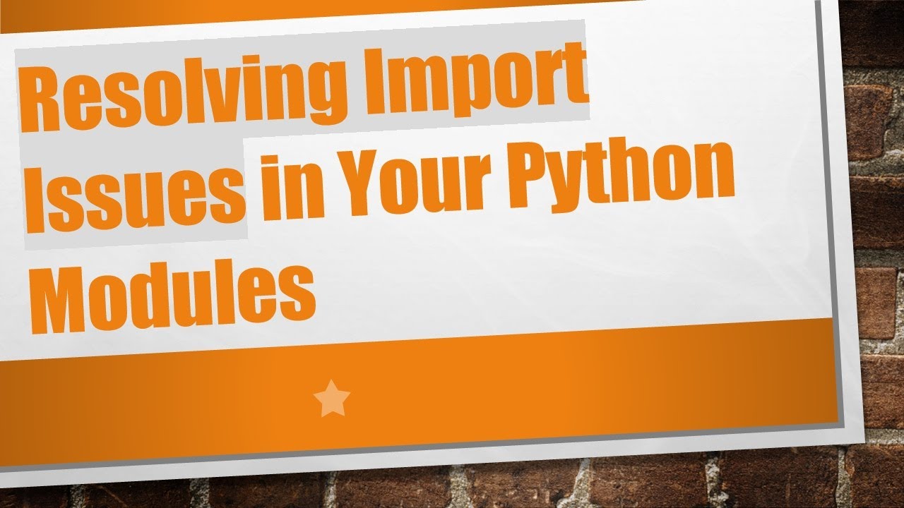 Resolving Import Issues in Your Python Modules