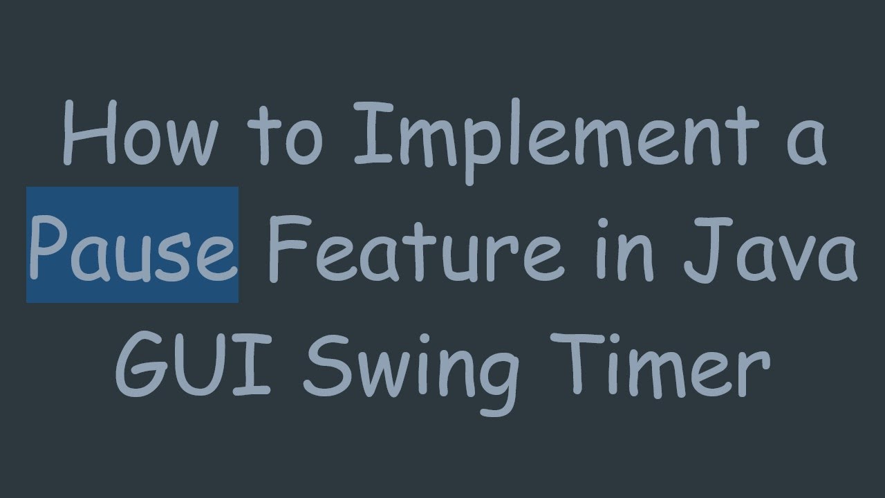 How to Implement a Pause Feature in Java GUI Swing Timer