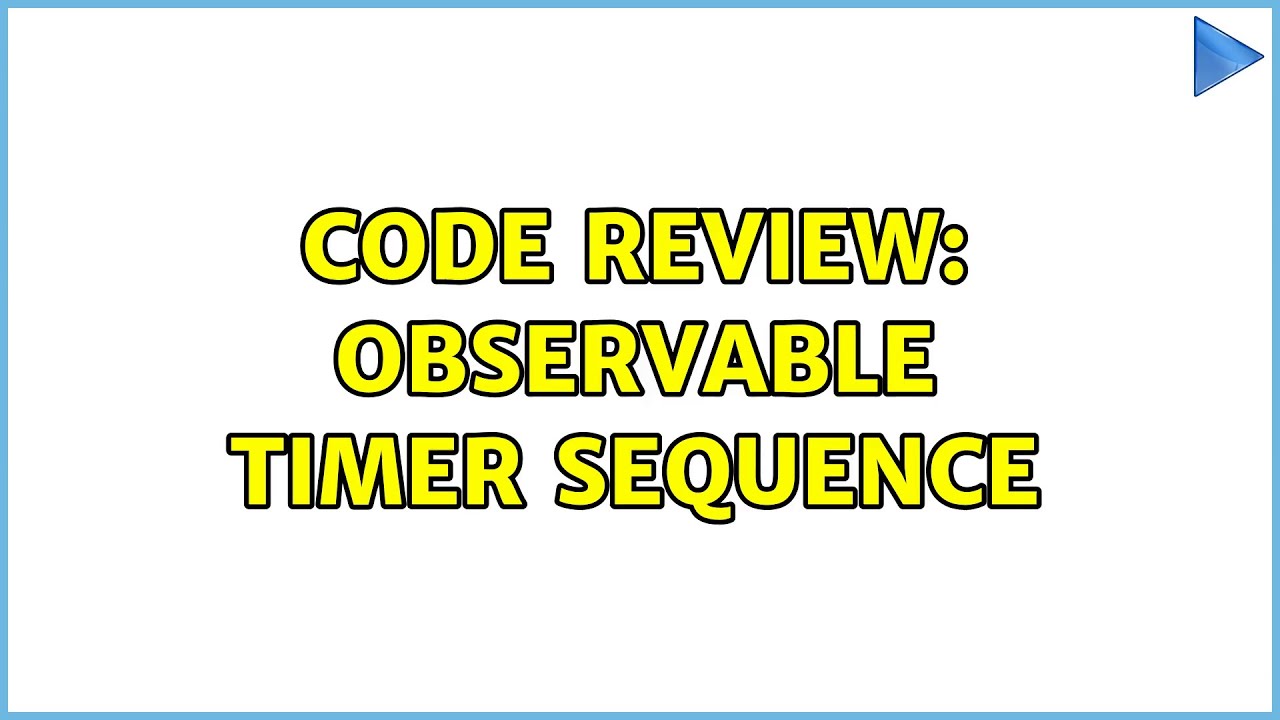 Code Review: Observable timer sequence