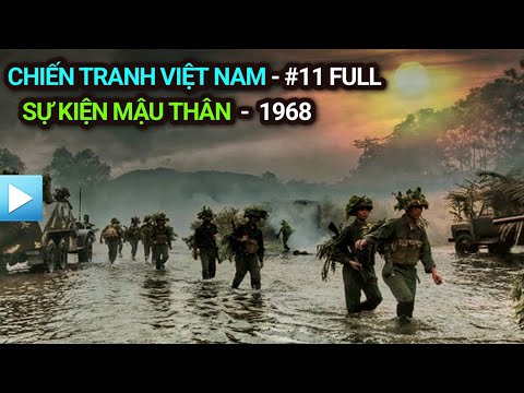 Chiến tranh Việt Nam - Tập 11 Full | SỰ KIỆN MẬU THÂN 1968 (Bản Full)