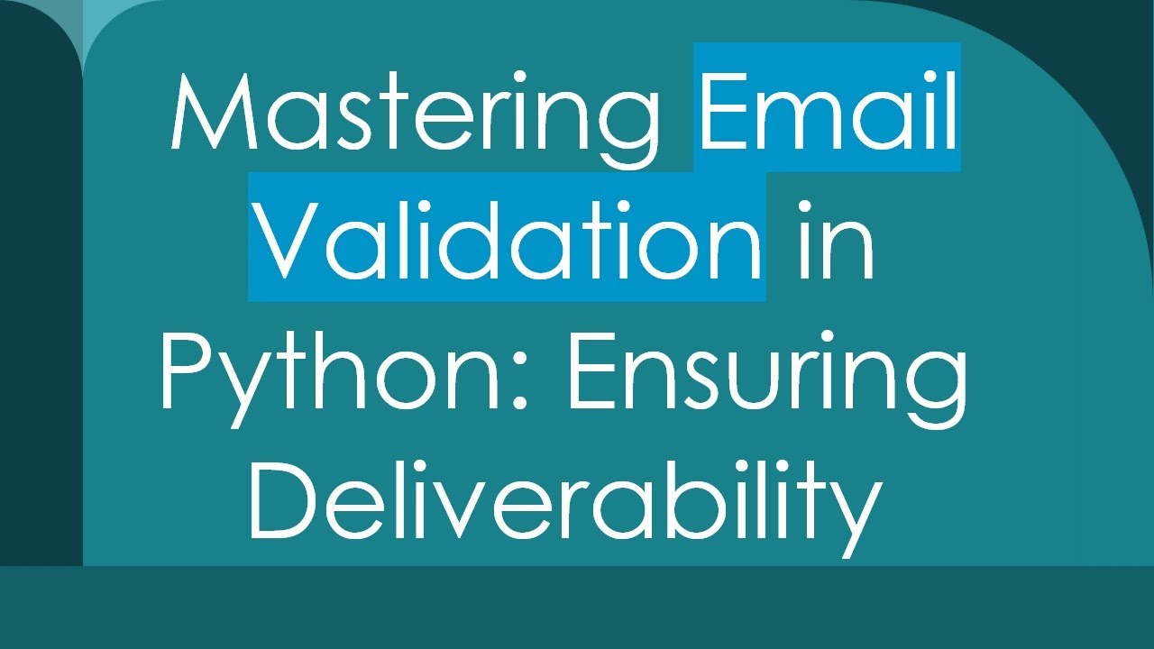 Mastering Email Validation in Python: Ensuring Deliverability