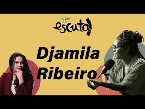 Djamila Ribeiro explica o lugar de fala, racismo e representatividade | Lugar de Escuta #01