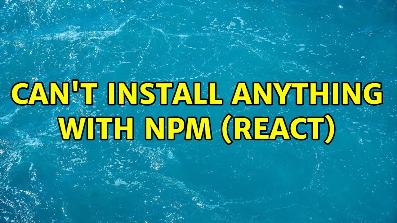 Can't install anything with npm (react) (3 Solutions!!)