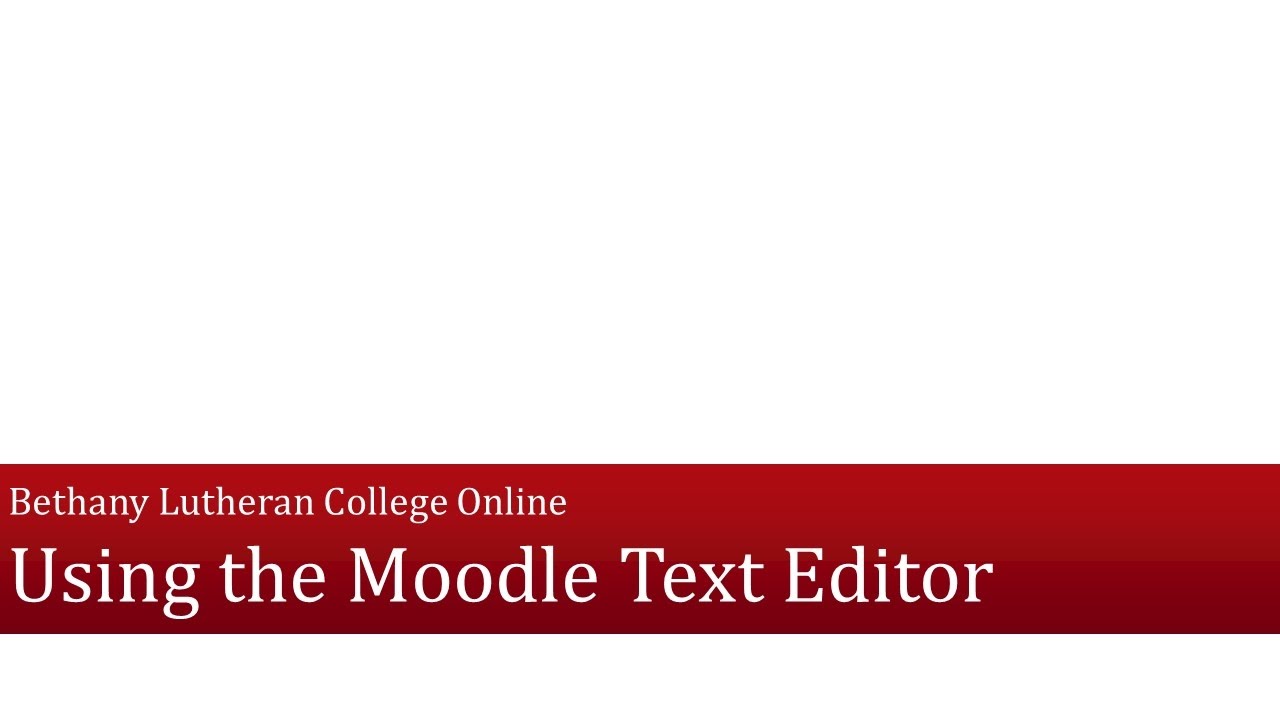 Using the Moodle Text Editor