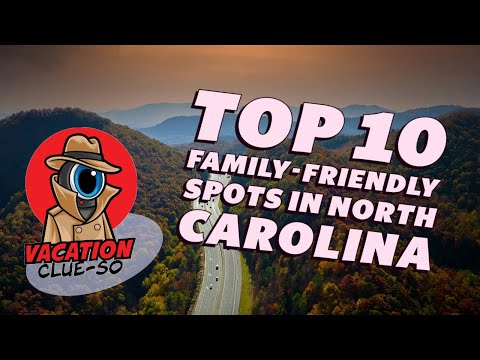 Top 10 Family-Friendly Spots in North Carolina
