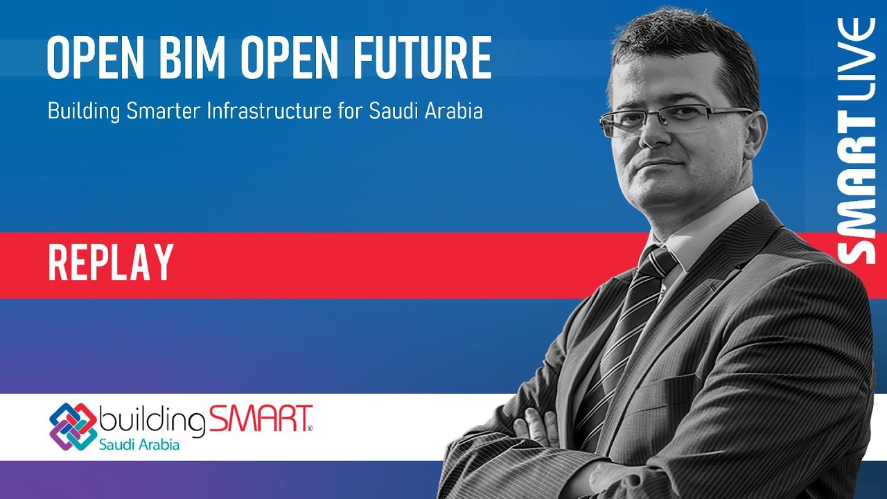 Open BIM, Open Future | Building Smarter Infrastructure for Saudi Arabia | Smart Live Replay