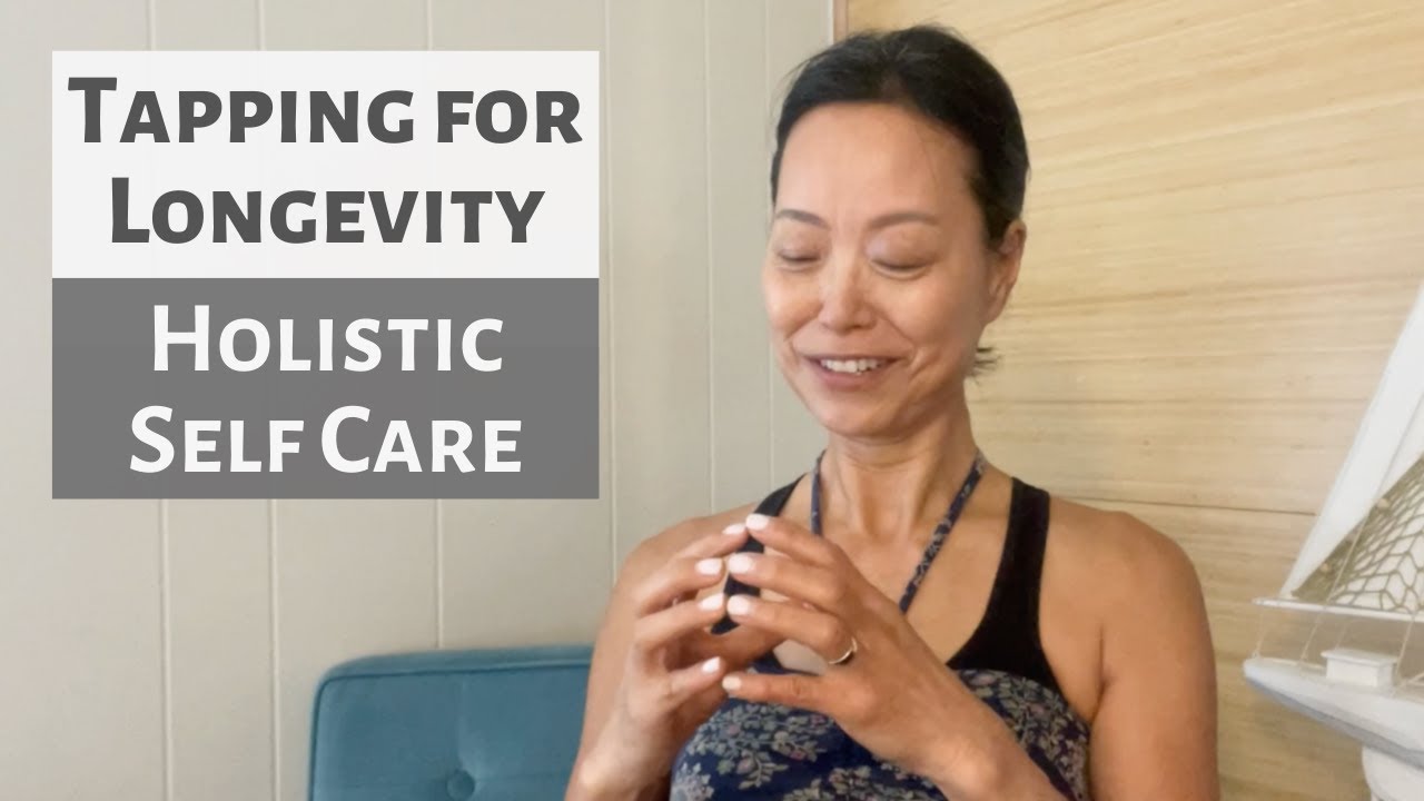 TAPPING FOR LONGEVITY | HOLISTIC SELF-CARE | TCM